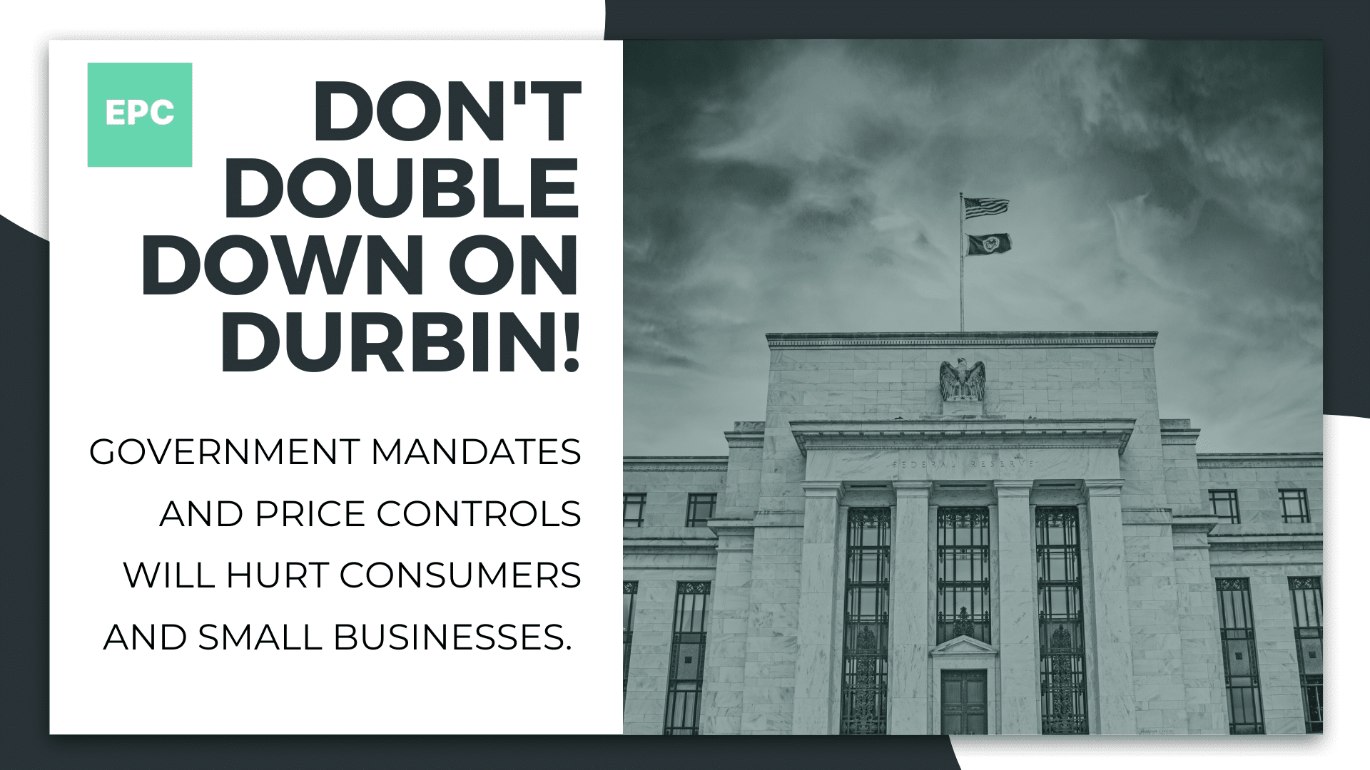 Don't Double Down on Durbin! - Electronic Payments Coalition